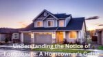 Understanding the Notice of Foreclosure: A Homeowner's Guide