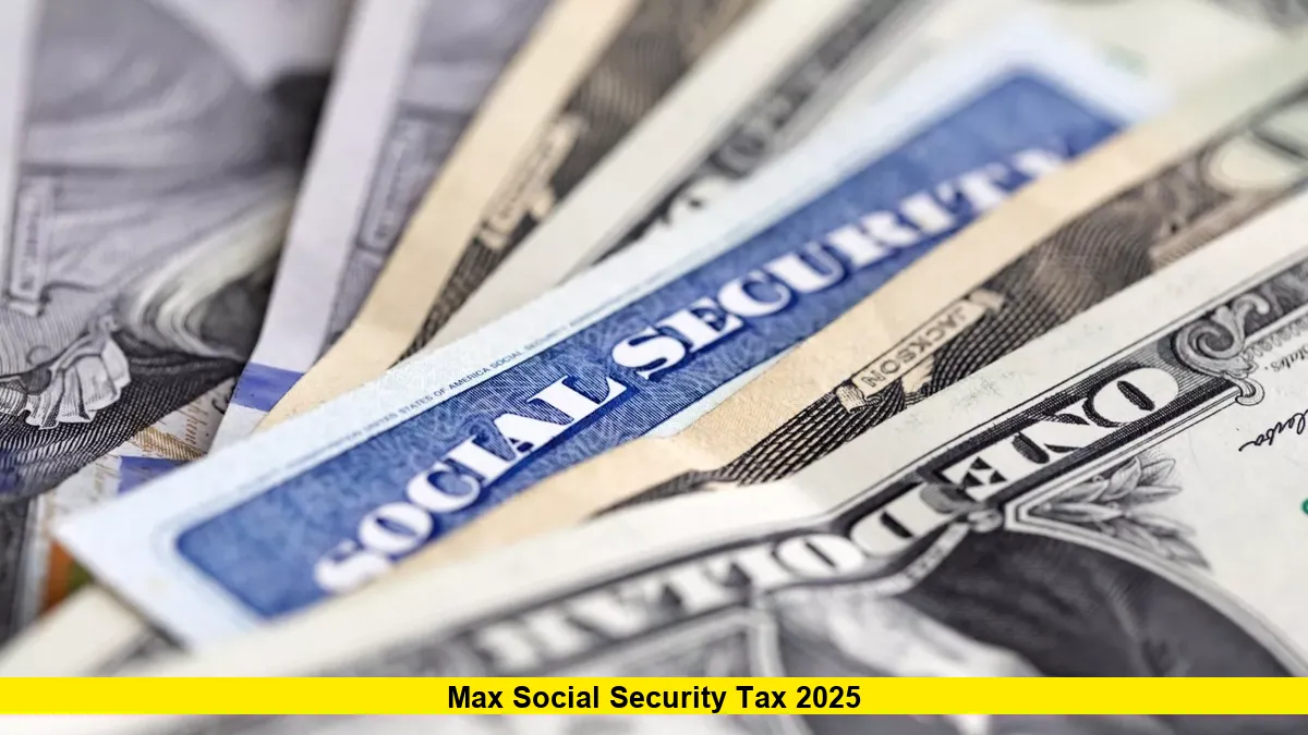 Max Social Security Tax 2025: What You Need to Know Now
