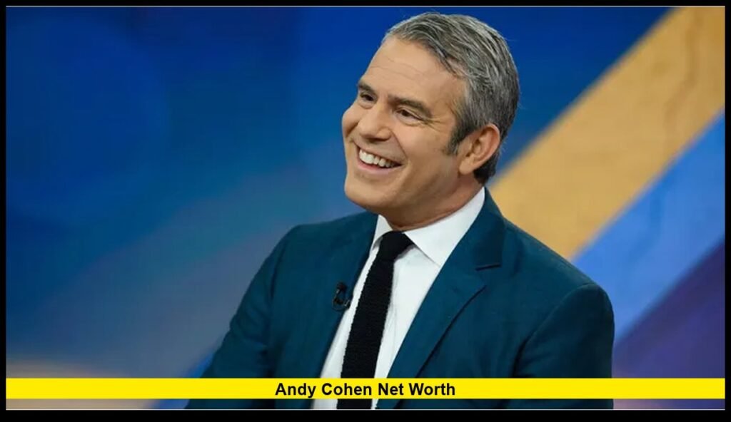 Andy Cohen Net Worth — A Deep Dive Into His Fortune in 2025