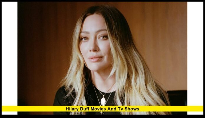 Hilary Duff Movies and TV Shows: From Disney Darling to Hollywood Comeback