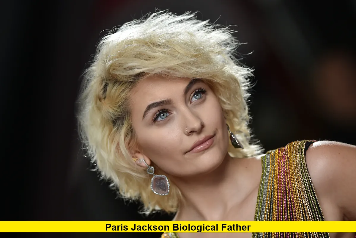 Paris Jackson Biological Father: Confirming the Facts in 2025