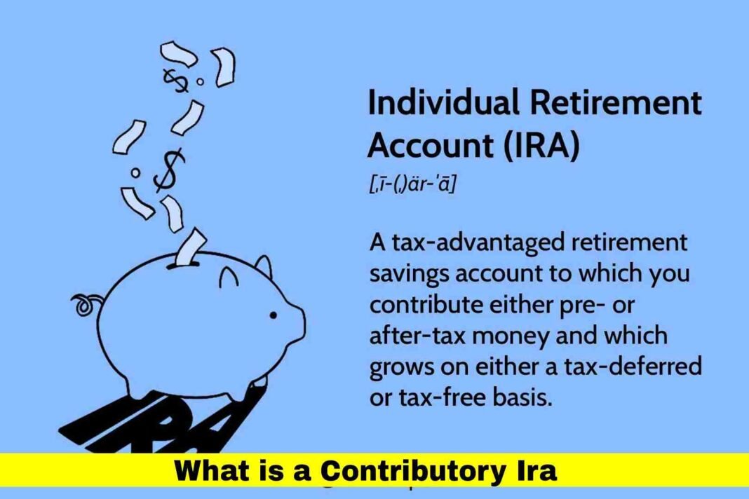 What Is a Contributory IRA: Everything You Need to Know in 2025
