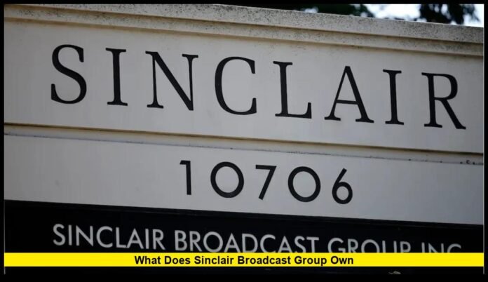 What Does Sinclair Broadcast Group Own in 2025? A Complete Breakdown