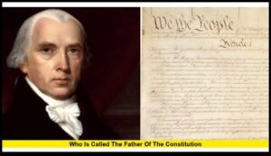 Who Is Called the Father of the Constitution? Understanding James ...