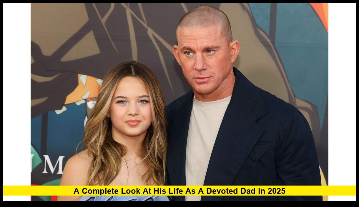 Channing Tatum Kids: A Complete Look at His Life as a Devoted Dad in 2025