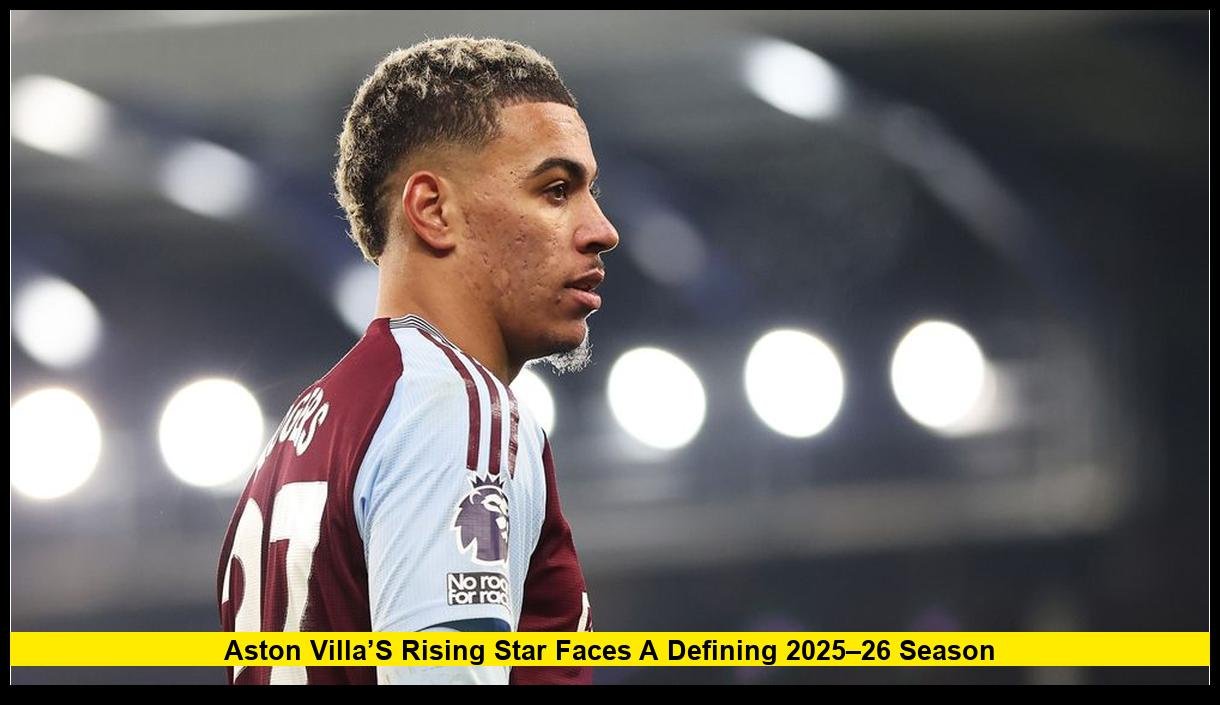 Morgan Rogers: Aston Villa’s Rising Star Faces a Defining 2025–26 Season