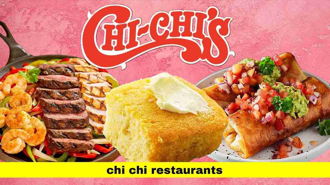 Chi Chi Restaurants: The Ultimate Guide to Flavorful Mexican Dining