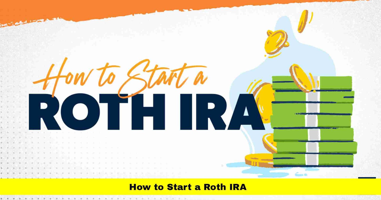 How to Start a Roth IRA