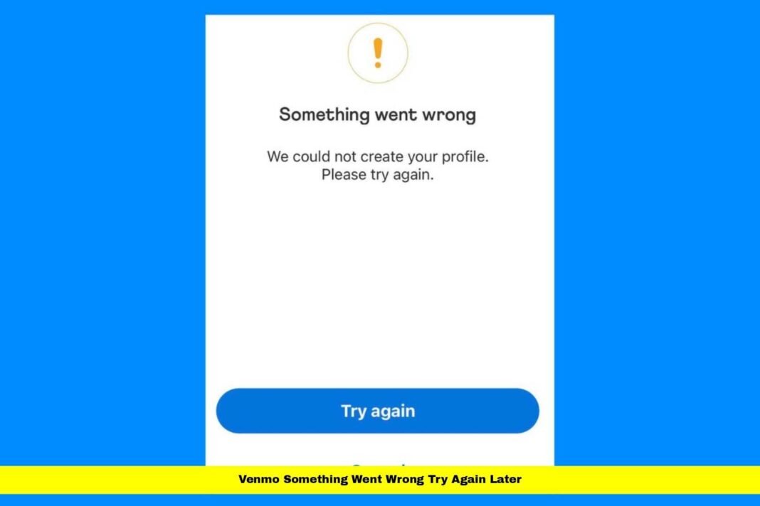 Venmo Something Went Wrong Try Again Later: What Users Need to Know