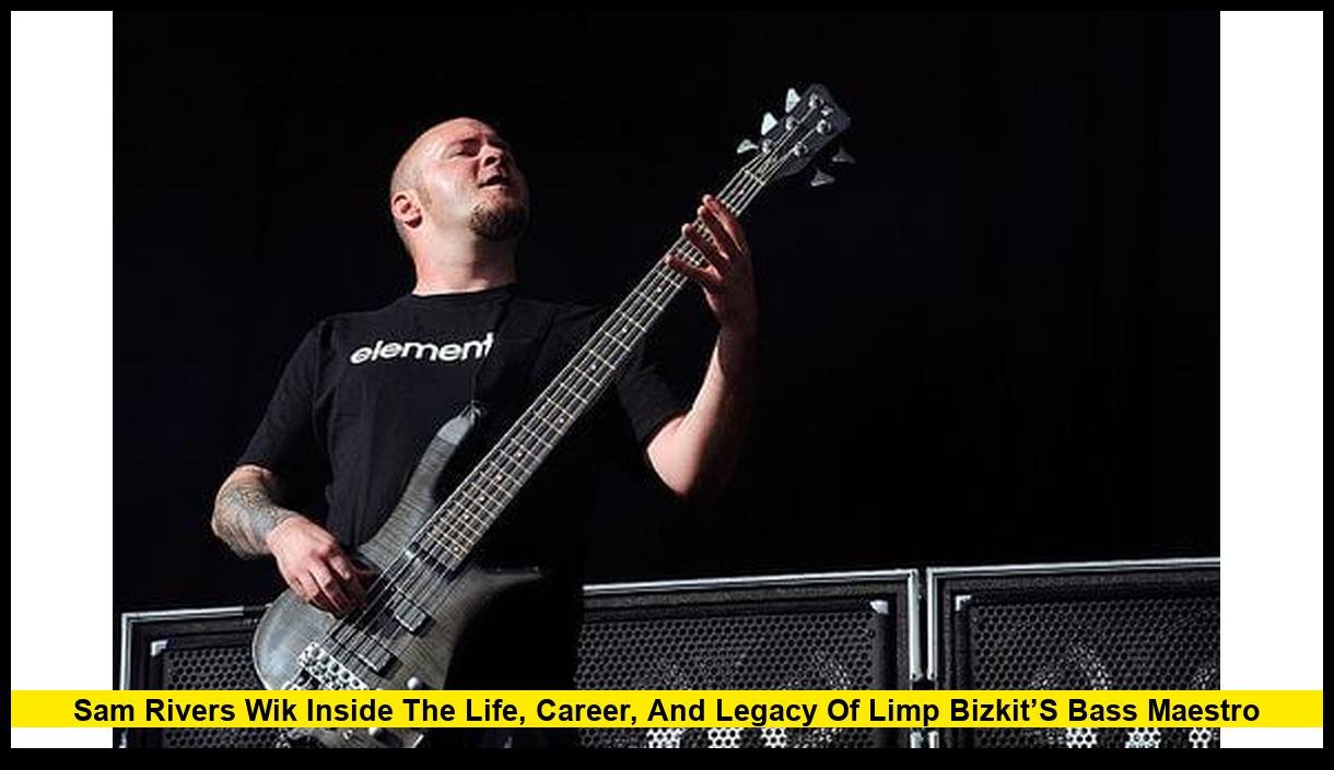 Sam Rivers Wiki: Inside the Life, Career, and Legacy of Limp Bizkit’s ...