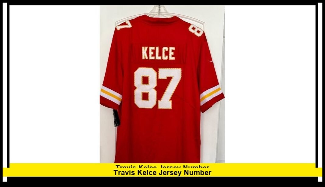 Travis Kelce Jersey Number: The Full Story Behind the Iconic 87
