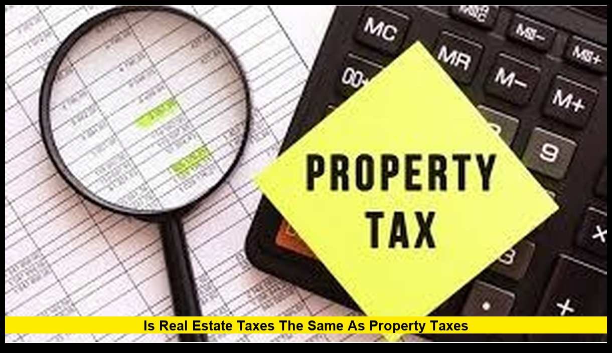 IS REAL ESTATE TAXES THE SAME AS PROPERTY TAXES: U.S. STATES UPDATE ...
