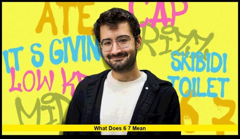 What Does 6 7 Mean? A Complete Guide to Its Many Uses and Interpretations