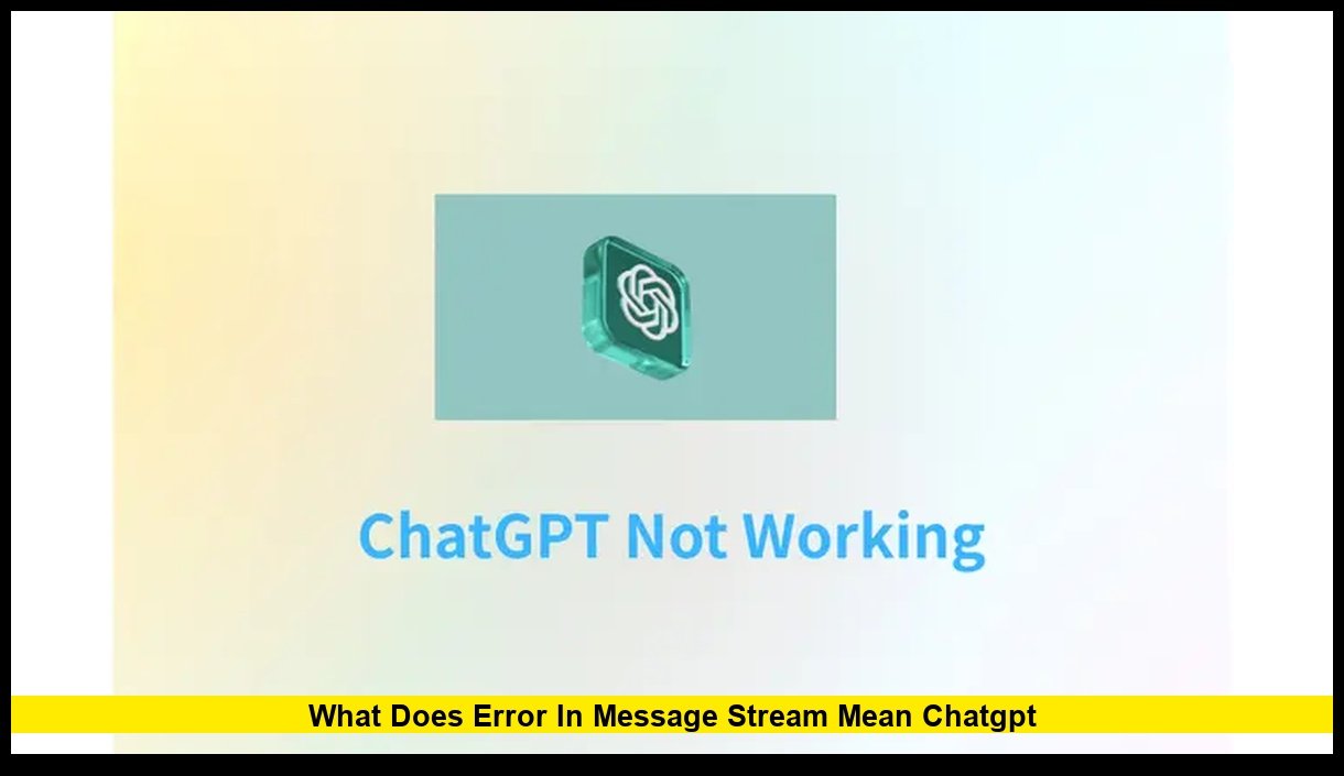 What Does Error in Message Stream Mean ChatGPT? Latest Explanation and ...