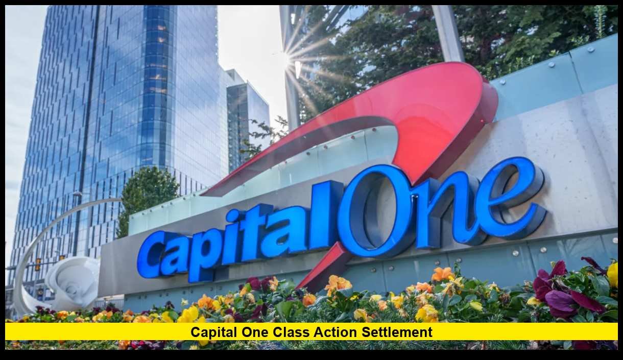 Capital One Class Action Settlement: 2025 Updates, Final Payouts, and ...