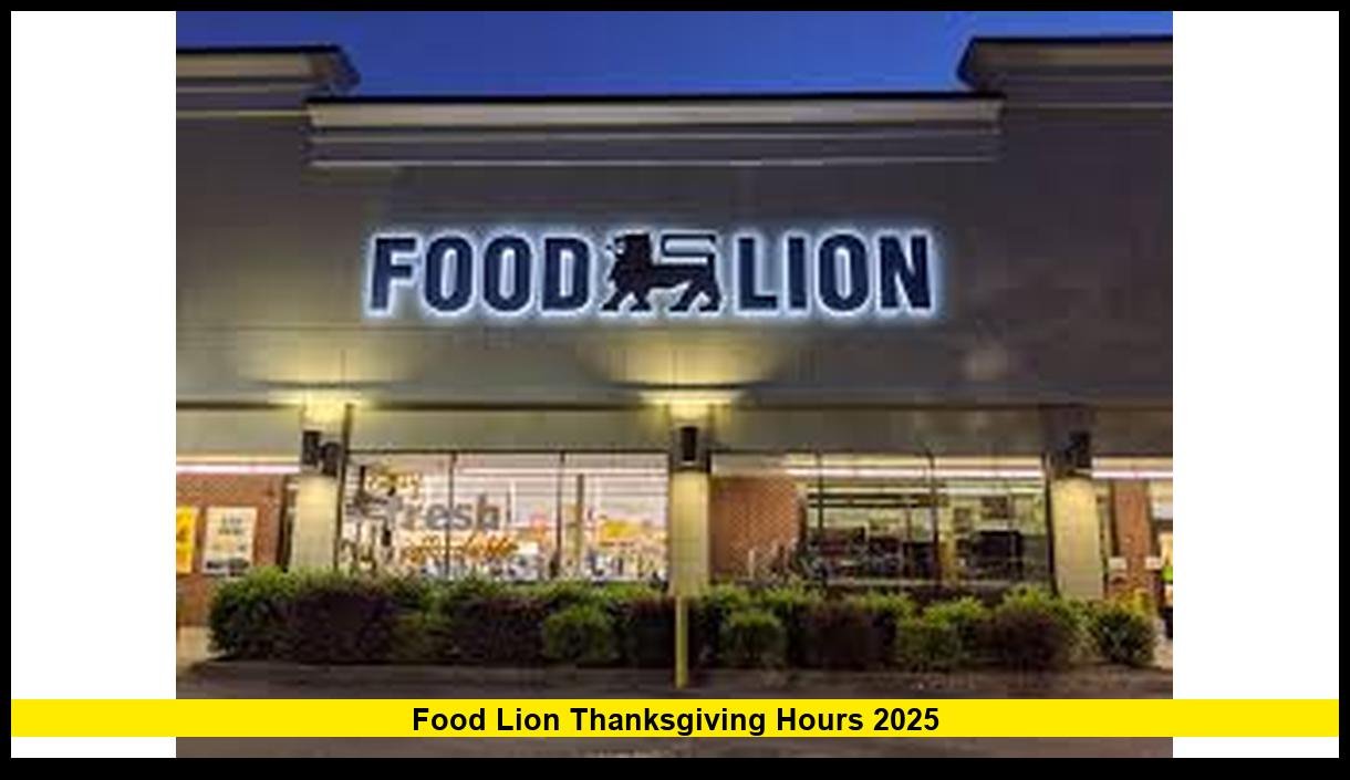 Food Lion Thanksgiving Hours 2025: Complete Guide for Holiday Shoppers