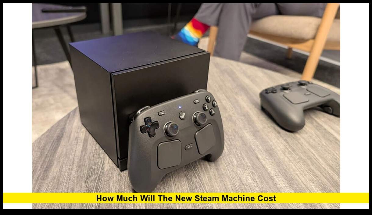 How Much Will the New Steam Machine Cost? The Full 2025 Breakdown for U ...