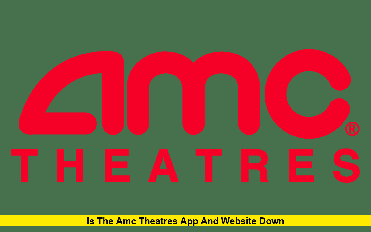 Is The AMC Theatres App And Website Down