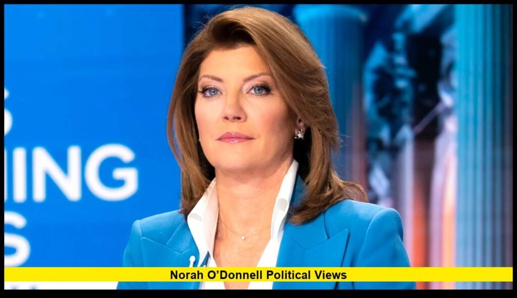 Norah O’Donnell Political Views: Understanding the CBS Evening News ...