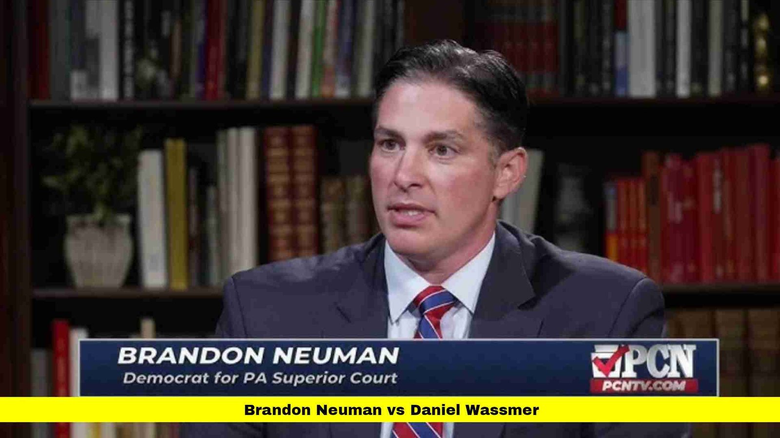 Brandon Neuman vs Daniel Wassmer: Pennsylvania’s Superior Court Race ...