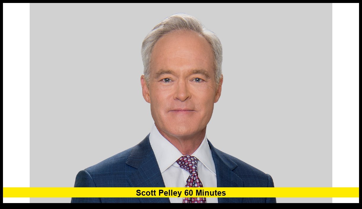 Scott Pelley 60 Minutes: The Steady Voice of Truth in Modern American ...