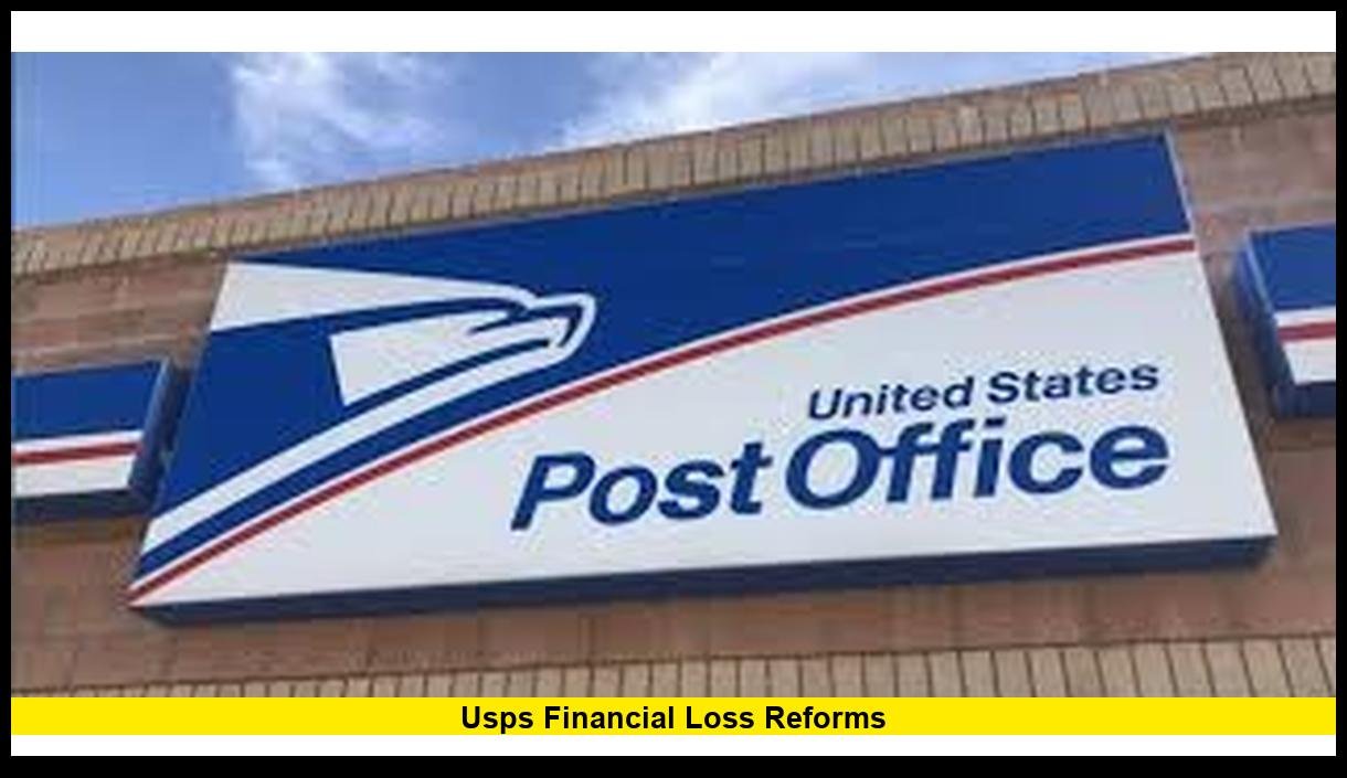 USPS Financial Loss Reforms: A Comprehensive Look at What the Postal ...