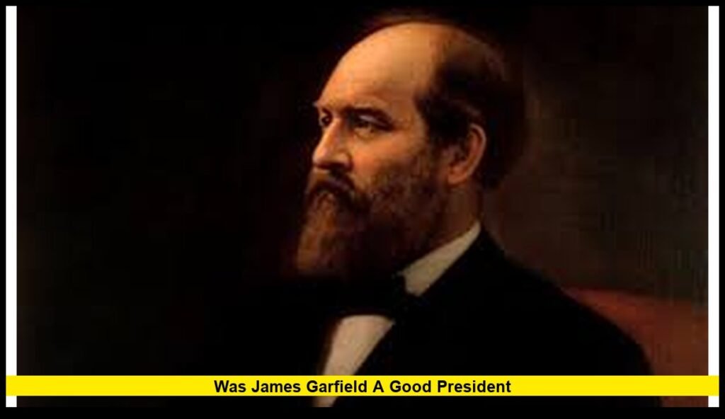 Was James Garfield a Good President? An Honest Look at His Short but ...