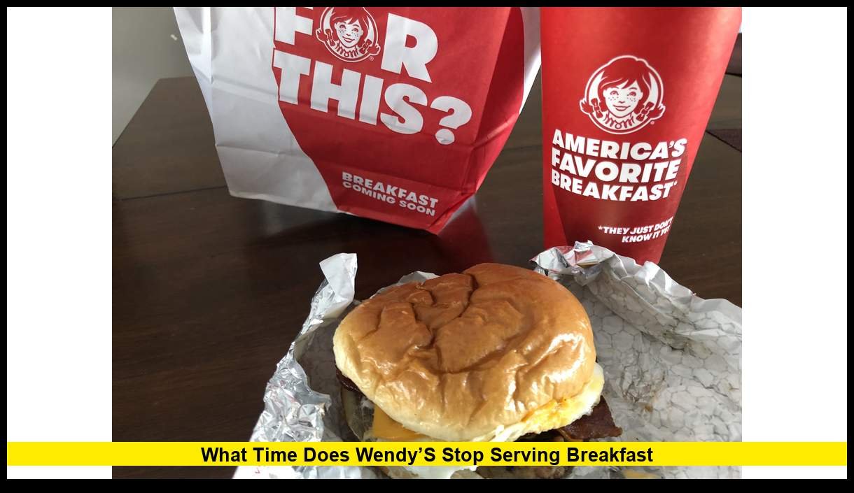 What Time Does Wendy’s Stop Serving Breakfast? Full Guide for 2025