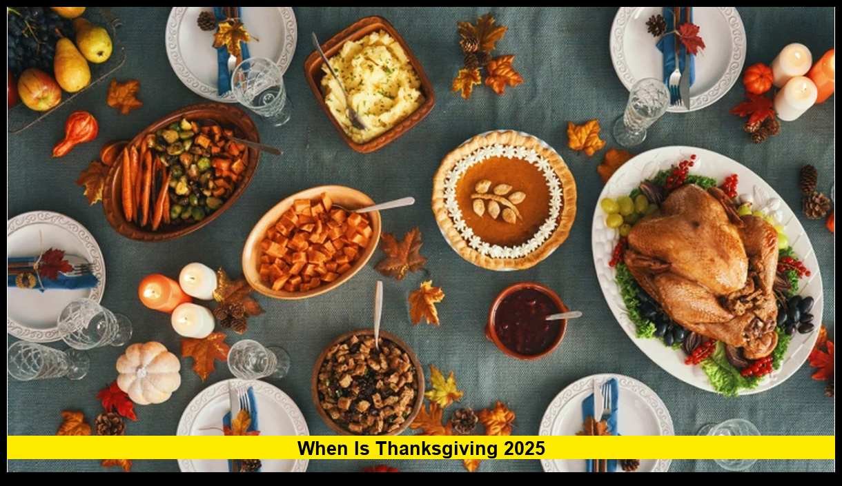 When Is Thanksgiving 2025? Date, Meaning, and Everything to Know About ...