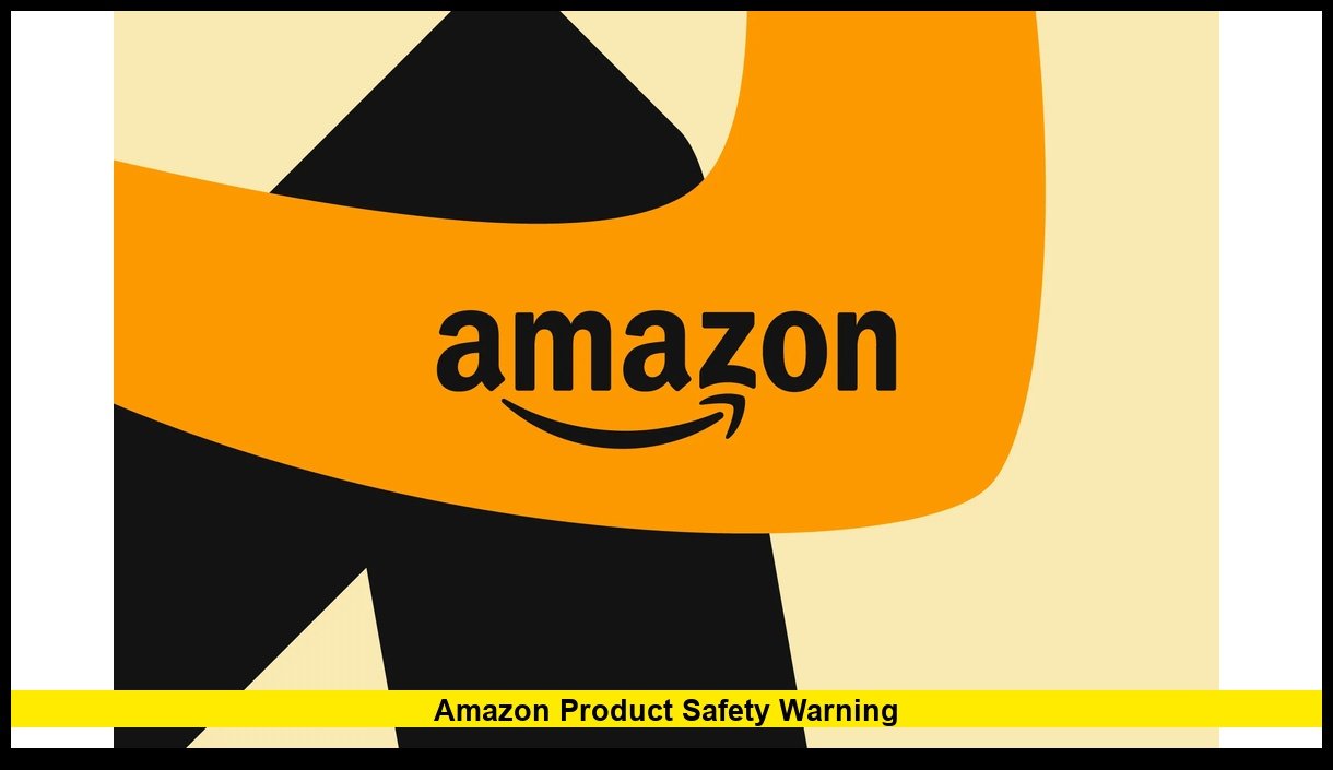 Amazon Product Safety Warning: Latest Recall Developments, Consumer ...