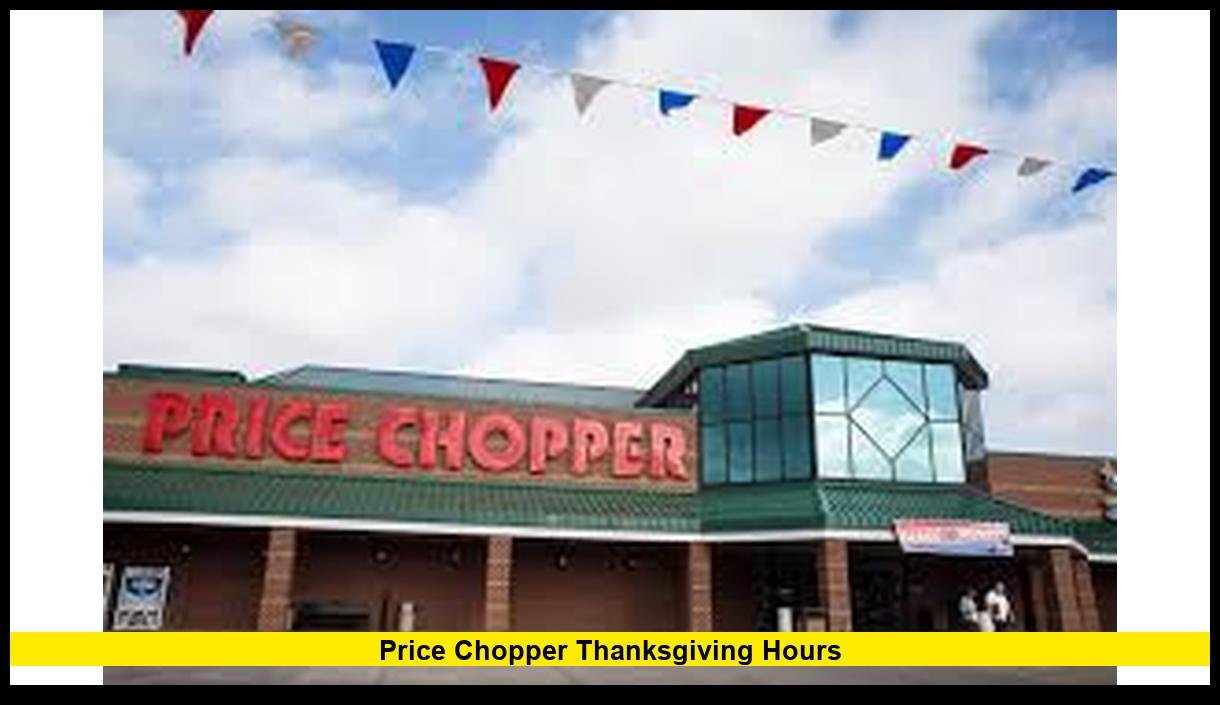 Is Price Chopper Open? price chopper thanksgiving hours