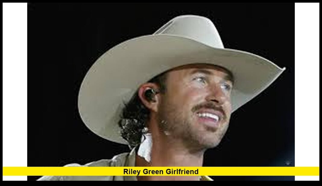 Riley Green Girlfriend – The Full Update Fans Are Searching For