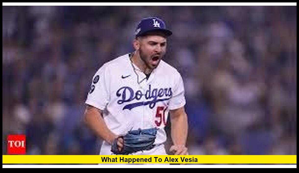 What Happened to Alex Vesia: Inside the Dodgers Pitcher’s Sudden ...
