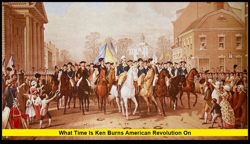 What Time Is Ken Burns American Revolution On
