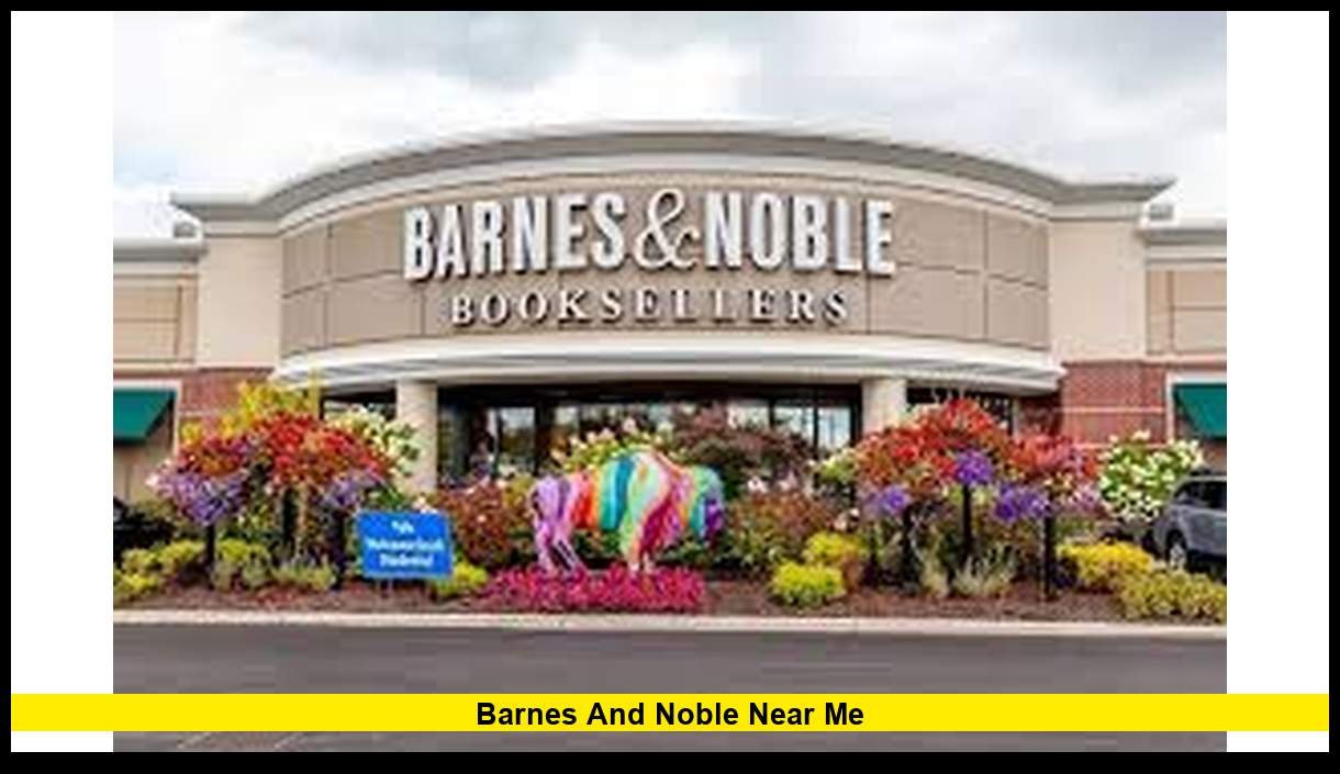 Barnes and Noble Near Me: Updated Locations, Hours, and What Readers ...