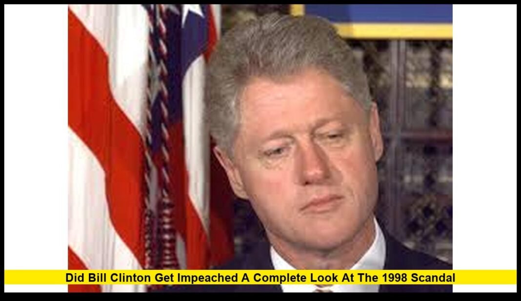 Did Bill Clinton Get Impeached? A Complete Look at the 1998 Scandal ...
