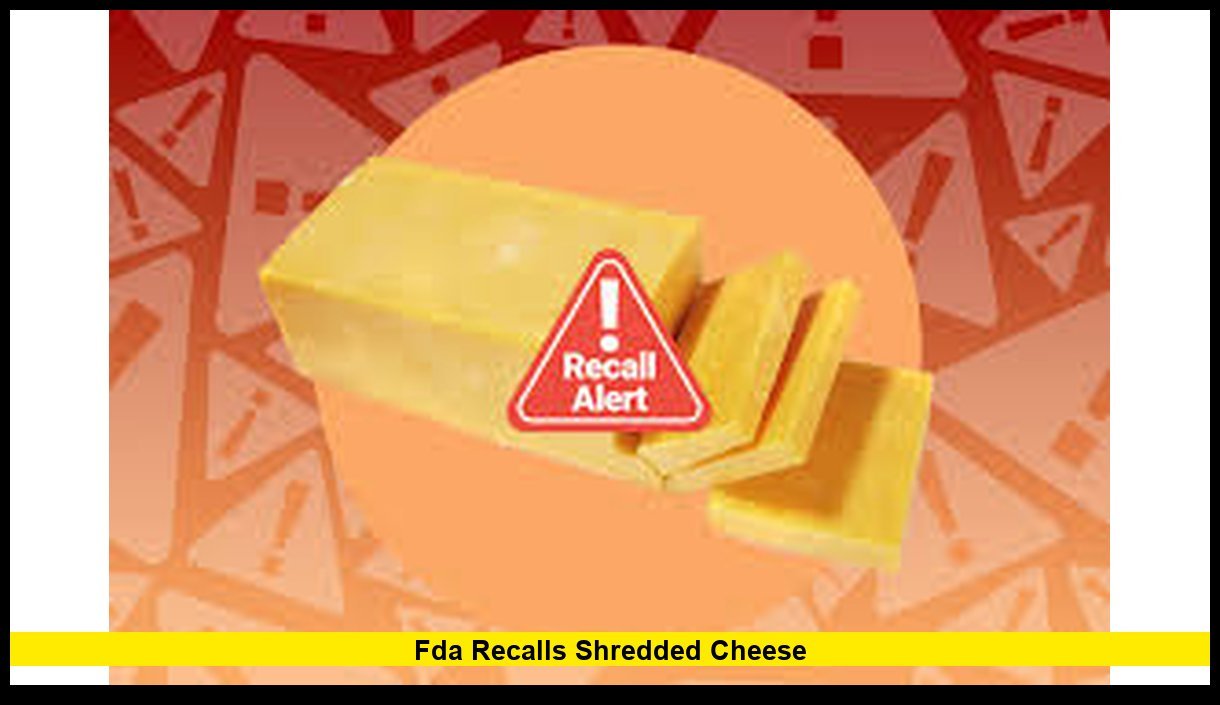 FDA Recalls Shredded Cheese: Nationwide Alert Over Possible Listeria ...