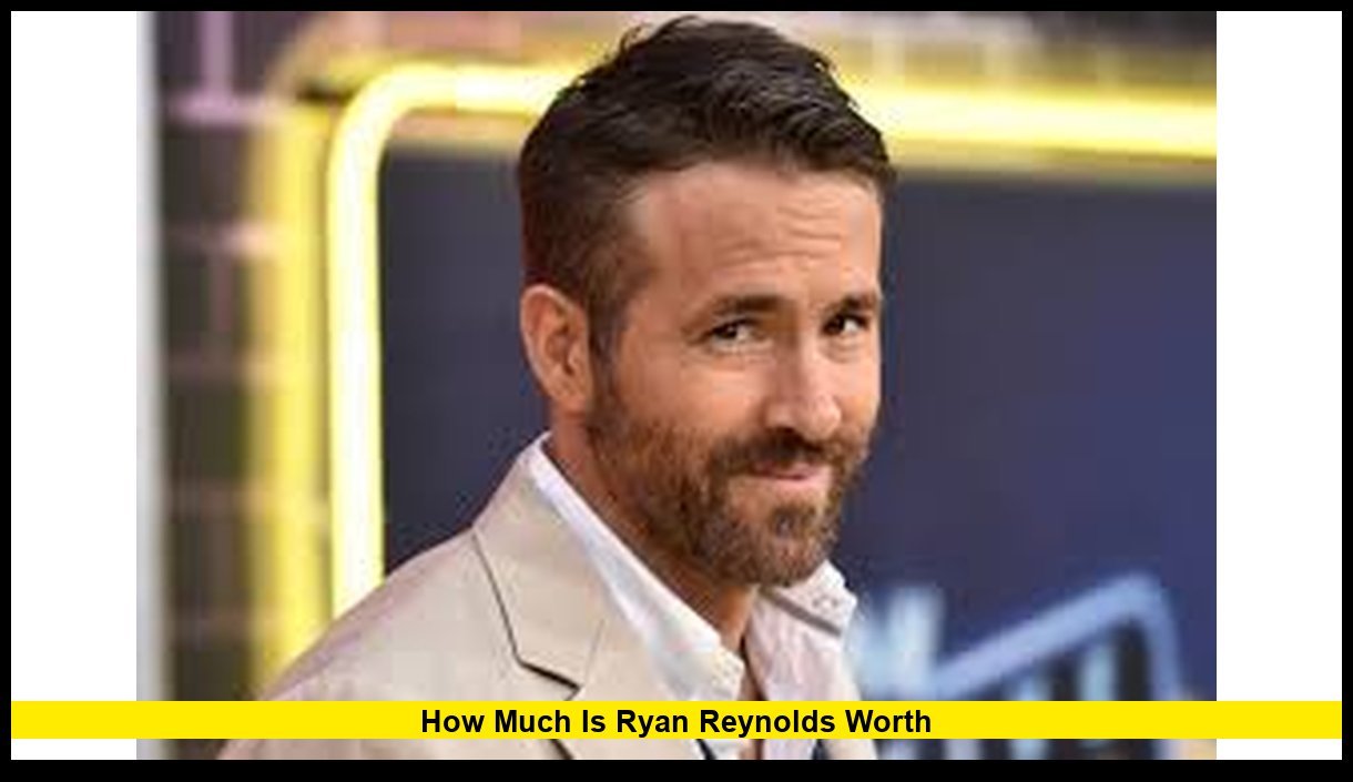 How Much Is Ryan Reynolds Worth: A 2025 Deep Dive Into His Net Worth ...