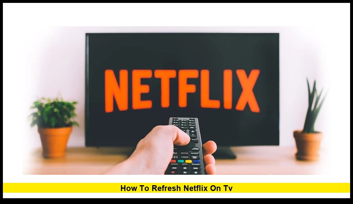 How to Refresh Netflix on TV: Updated 2025 Methods for Smooth Streaming
