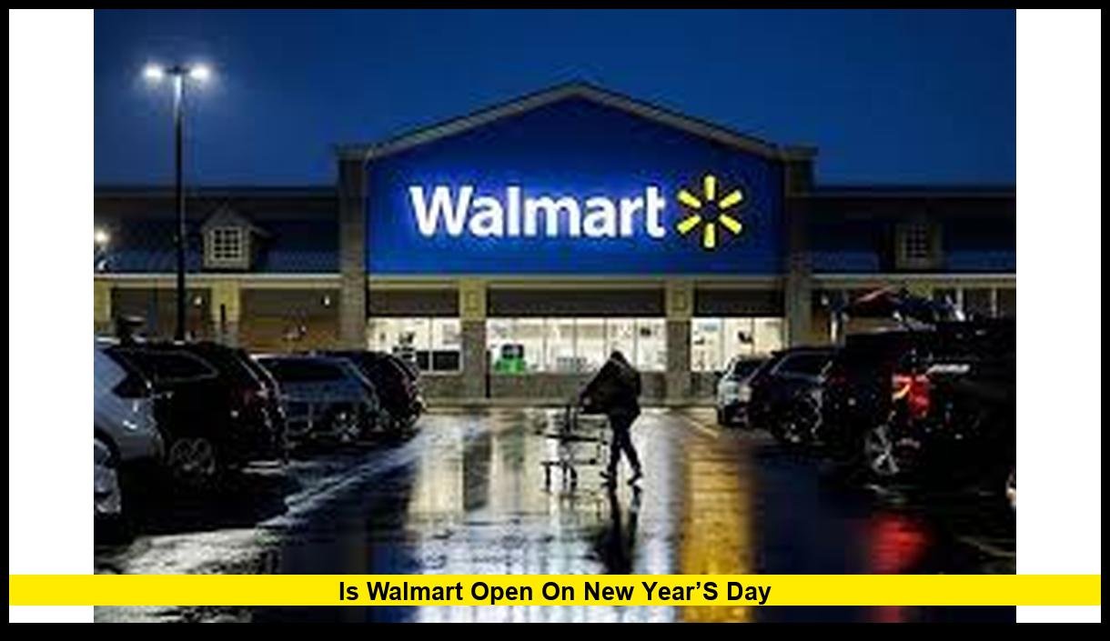 Is Walmart Open on New Year’s Day? Here’s the Full 2026 Schedule and ...