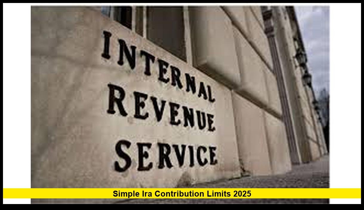 SIMPLE IRA Contribution Limits 2025: IRS Updates, Tax Perks, and What ...
