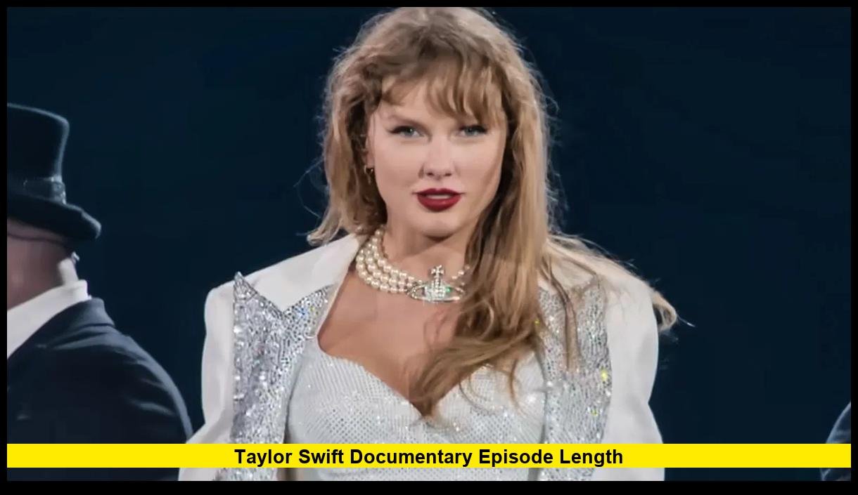 Taylor Swift Documentary Episode Length: Everything to Know About the ...