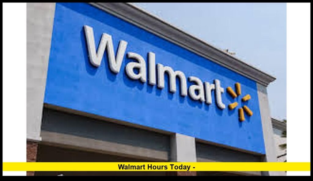 WALMART HOURS TODAY: What Shoppers Need to Know Across the U.S. Right Now