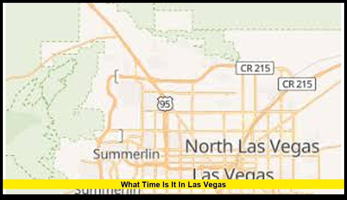 What Time Is It in Las Vegas: Understanding the City’s Time, Seasonal ...