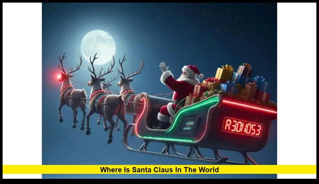 Where Is Santa Claus in the World Right Now: Complete Live Journey ...