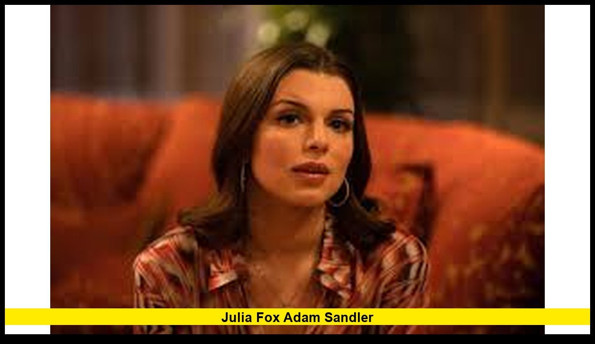 Julia Fox Adam Sandler: Revisiting Their On-Screen History and Why ...
