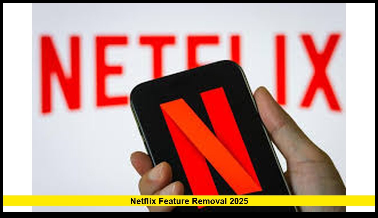 netflix feature removal 2025: What the new changes mean for U.S ...