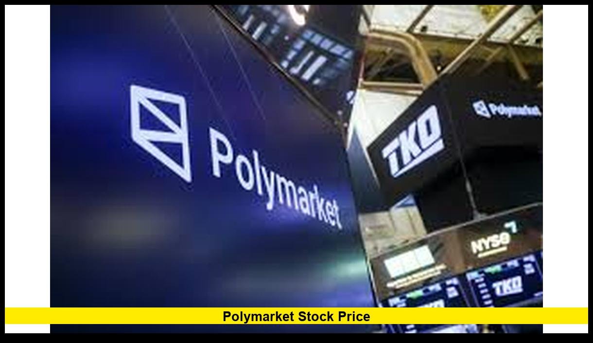 Polymarket Stock Price: What Investors in the U.S. Should Know Now