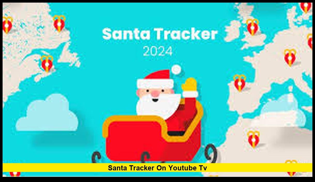 Santa Tracker on YouTube TV Brings Real-Time Holiday Magic to U.S ...