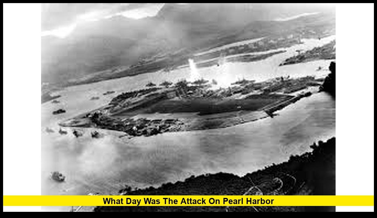 What Day Was the Attack on Pearl Harbor